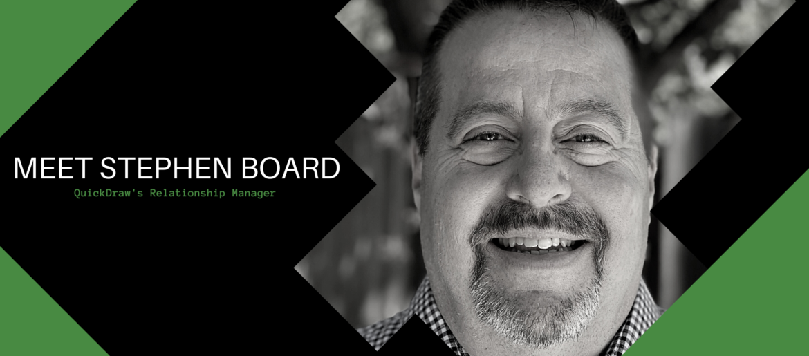 Why Stephen Board Strengthens Client Relationships | QuickDraw